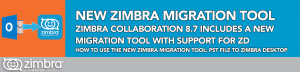 How to use the new Zimbra Migration Tool: pst file to Zimbra Desktop ...
